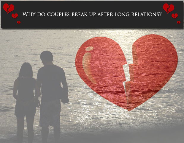 Why Do Couples Break Up After Long Relationships